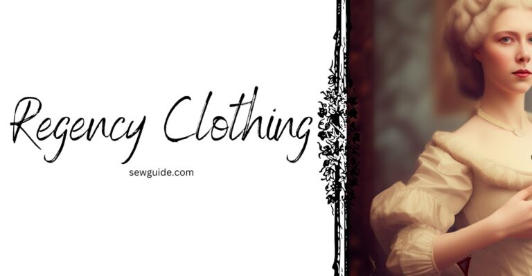 Regency Era Clothing Styles - SewGuide